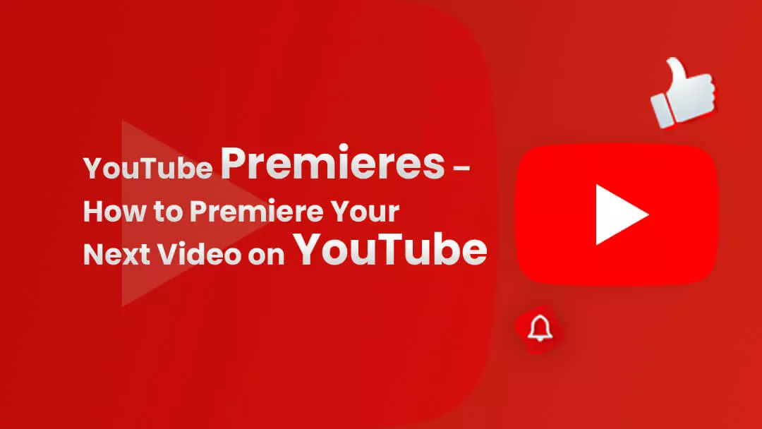 YouTube Premiere – How to Premiere Your Next Video on YouTube